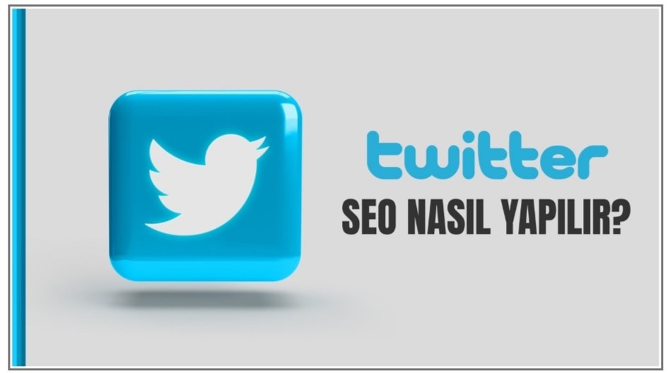 TWITTER SEO NEDİR? NASIL YAPILIR?